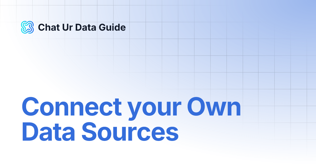 Connect your Own Data Sources | Chat Ur Data Guide