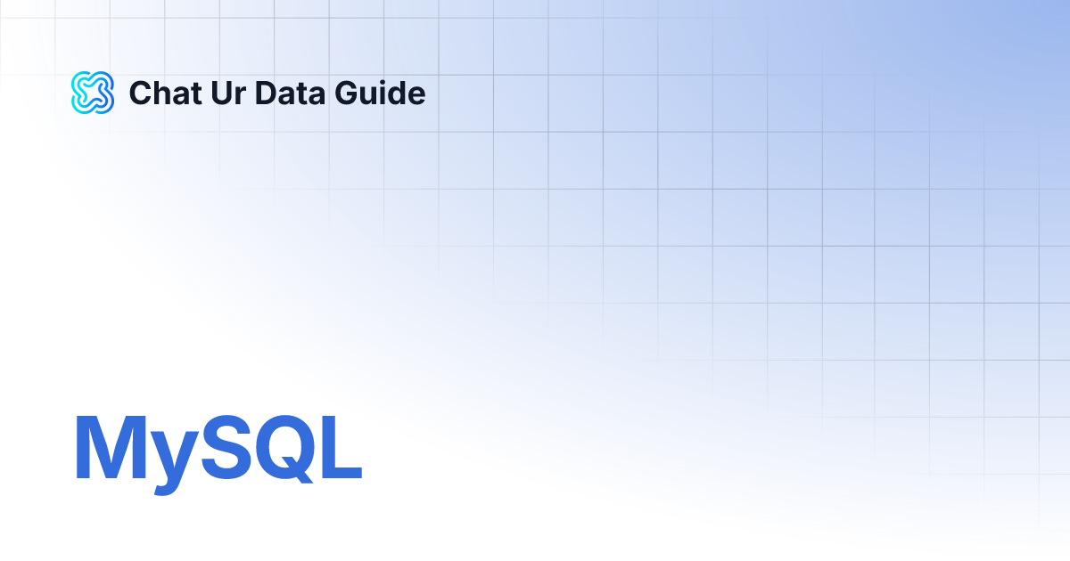 MySQL | Chat Ur Data Guide